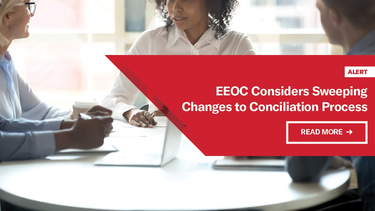 EEOC Considers Sweeping Changes to Conciliation Process | Knowledge ...