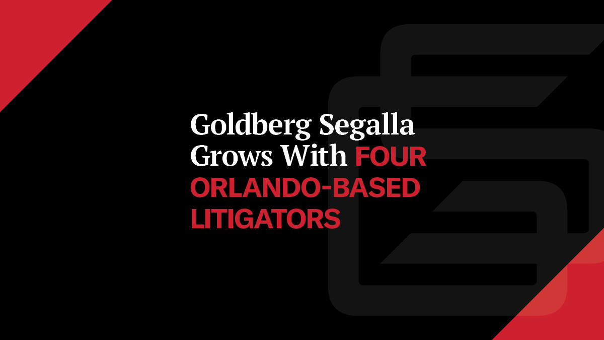 Goldberg Segalla Expands Capabilities in Northern and Central Florida ...